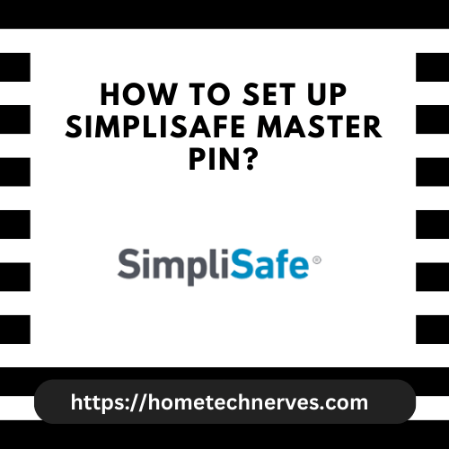 How to Set Up SimpliSafe Master Pin? - Home Tech Nerves Home Tech Nerves